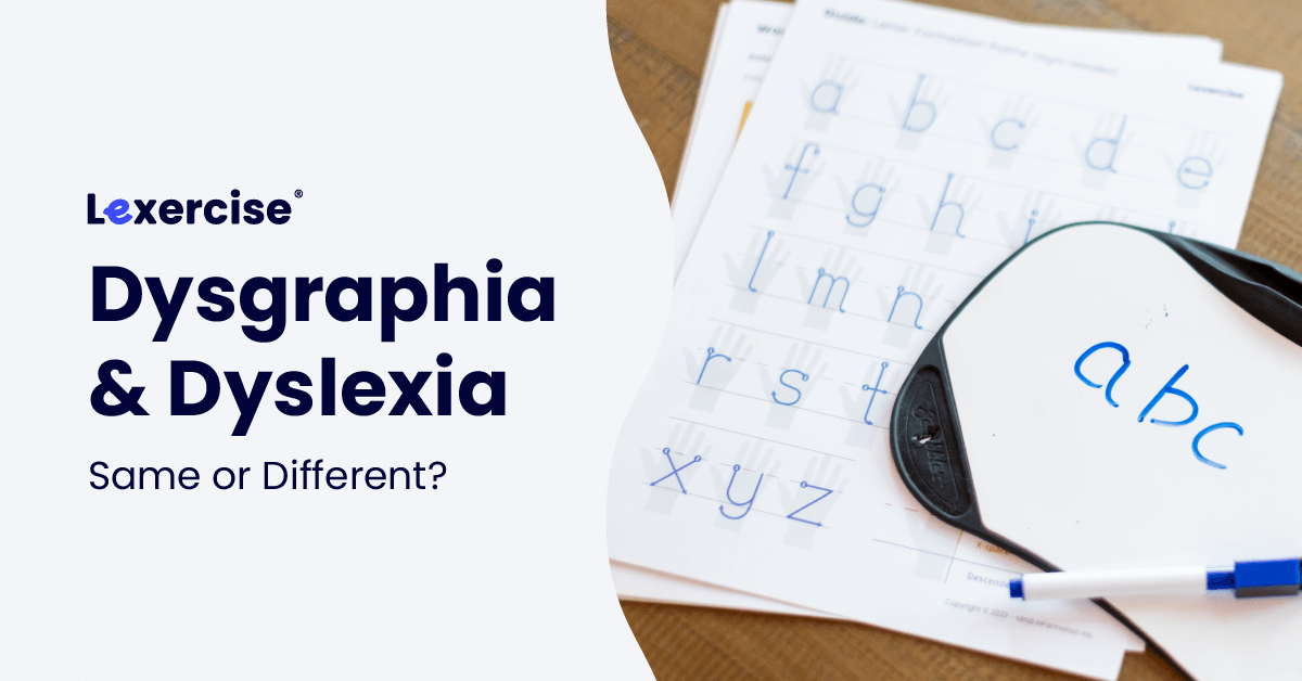 Dyslexia and Dysgraphia: Same or Different? - Lexercise